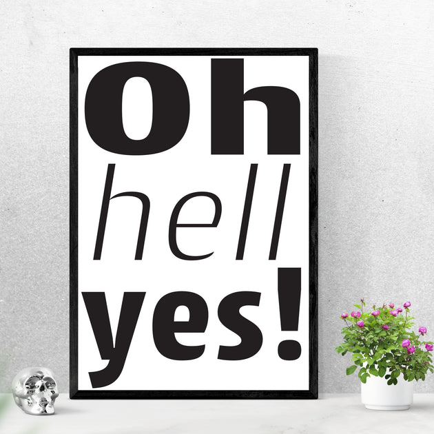 Oh Hell Yes! - Art Print – Art Prints